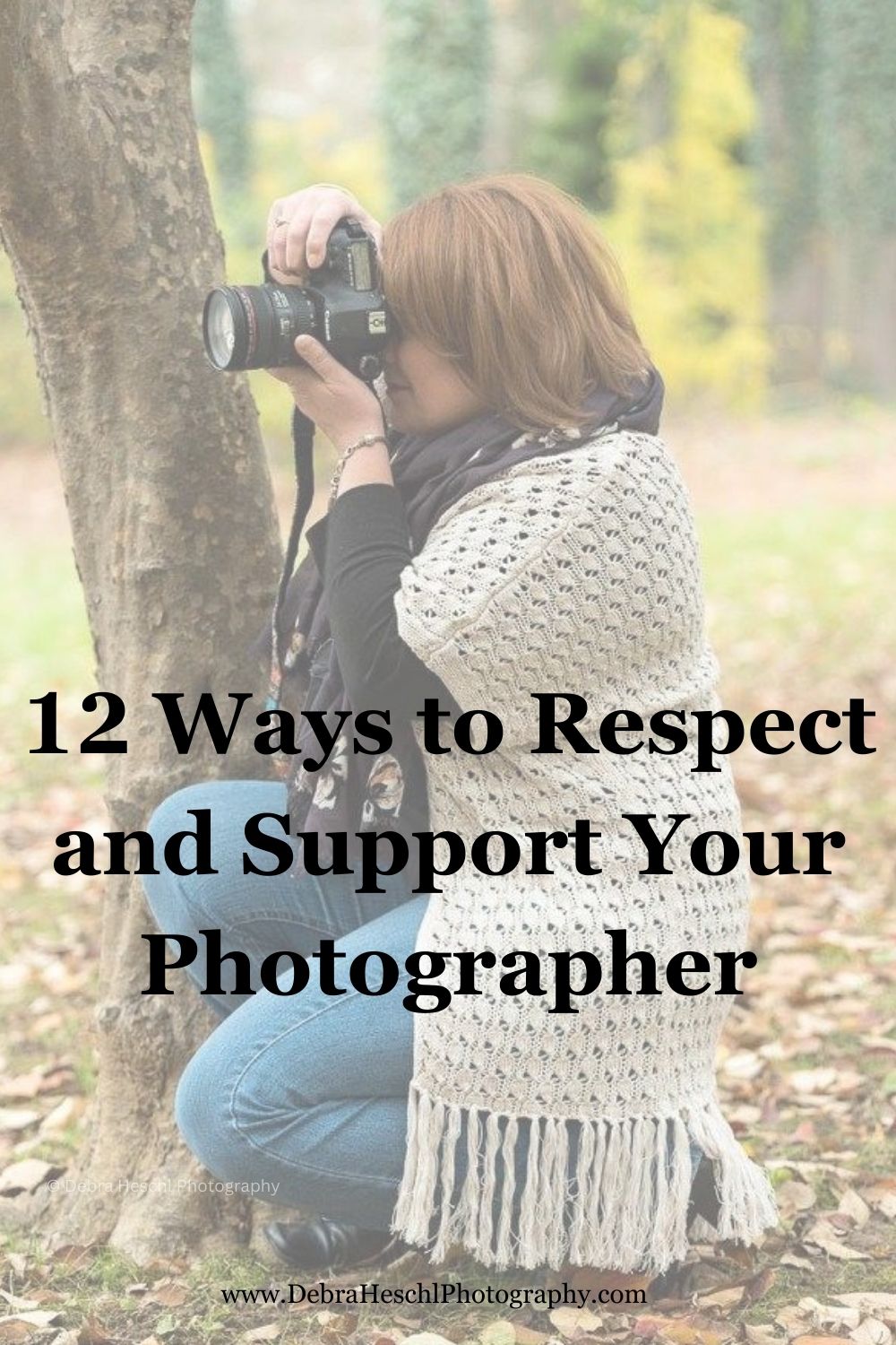 12 Ways to Respect and Support Your Photographer | Debra Heschl Photography